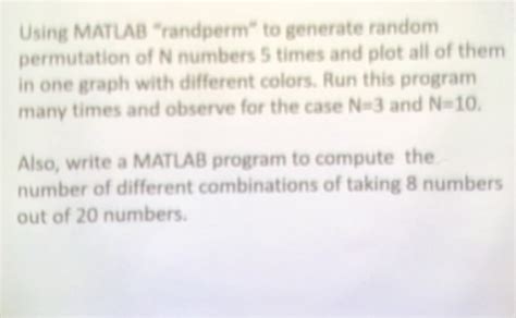 Solved Using Matlab Randperm To Generate Random
