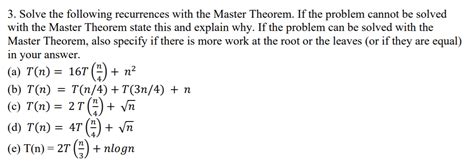 Solved 3 Solve The Following Recurrences With The Master