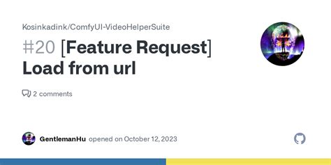 Feature Request Load From Url · Issue 20 · Kosinkadinkcomfyui Videohelpersuite · Github