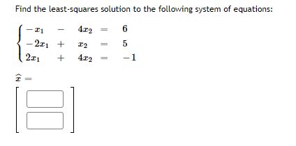 Solved Find The Least Squares Solution To The Following Chegg Com