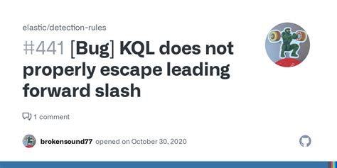 [bug] kql does not properly escape leading forward slash · issue 441 · elastic detection rules