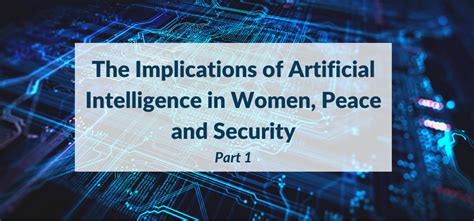 The Implications Of Artificial Intelligence In Women Peace And Security Part 1 Our Secure Future