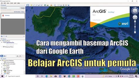 Arcgis Cara Mengambil Basemap Arcgis Dari Google Earth Bilarasa