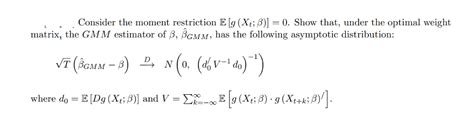 Solved Consider The Moment Restriction E [q X T β 0 Show
