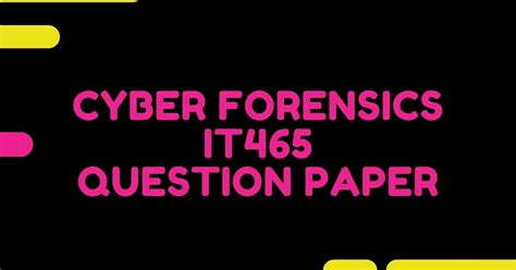 Cyber Forensics IT465 Question Papers 2015 Batch KtuQbank