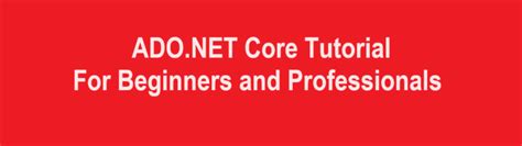 Adonet Core Tutorial For Beginners And Professionals Dot Net Tutorials