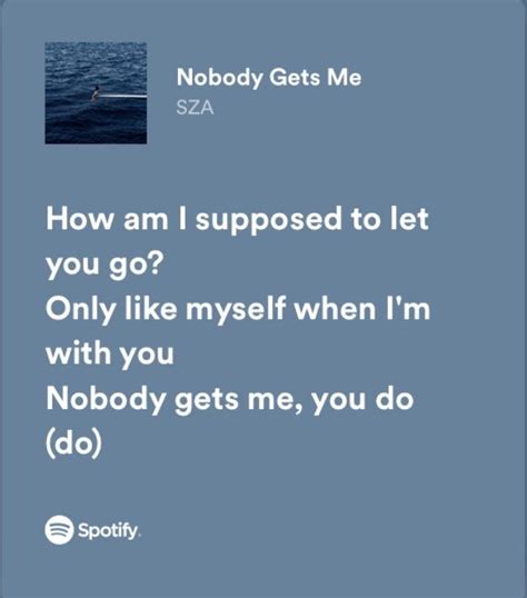 Nobody Gets Me Sos By Sza — Spotify Lyrics Just Lyrics Meaningful