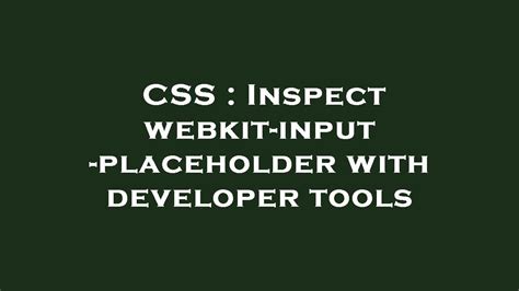 Css Inspect Webkit Input Placeholder With Developer Tools Youtube