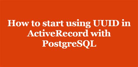 How To Start Using Uuid In Activerecord With Postgresql Arkency Blog