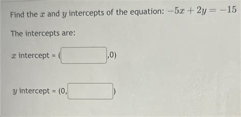 Solved Find The X And Y Intercepts Of The Equation Chegg Com