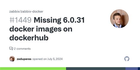 Missing 6 0 31 Docker Images On Dockerhub · Issue 1449 · Zabbix Zabbix