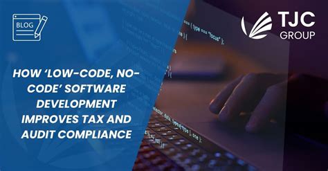 Lowcode Software Development Buildapps Taxcompliance Datamanagement Tjc Group