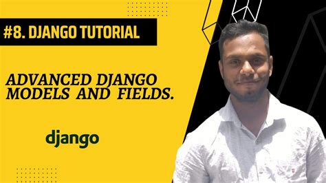 Advanced Django Models And Fields Tips And Tricks For Better Development Coding India YouTube