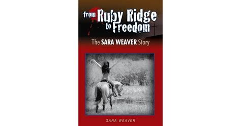 From Ruby Ridge To Freedom The Sara Weaver Story By Sara Weaver