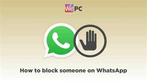 How To Block Someone On WhatsApp Our Easy Step By Step Guide To Blocking Contacts WePC