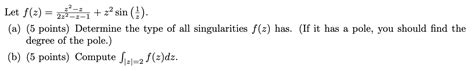 Solved Let F Z 2z2−z−1z2−z Z2sin Z1 A 5 Points