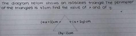 Solved The Diagram Below Shows An Isosceles Triangle The Perimeter Lof The Triangles Is 47