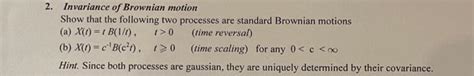 Solved Invariance Of Brownian Motion Show That The Following