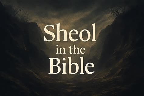 Sheol In The Bible What It Means And Why It Matters Seeker Of Christ