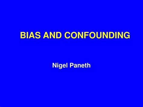 Ppt Bias And Confounding Powerpoint Presentation Free Download Id 1264403