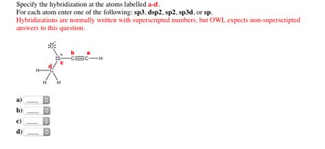 Solved Specify The Hybridization At The Atoms Labelled A D