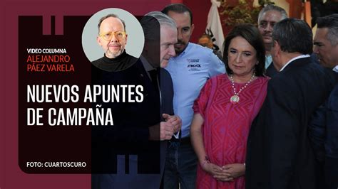 Nuevos Apuntes De Campaña Por Alejandro Páez Varela ¬ Video Columna