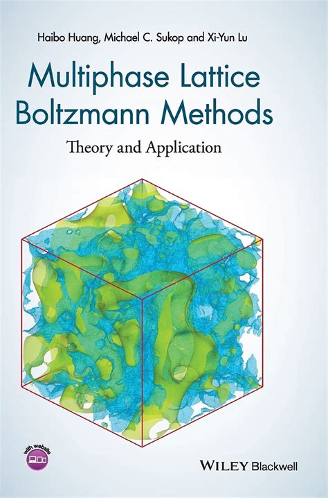 Multiphase Lattice Boltzmann Methods Theory And Application Huang Haibo Sukop Michael Lu