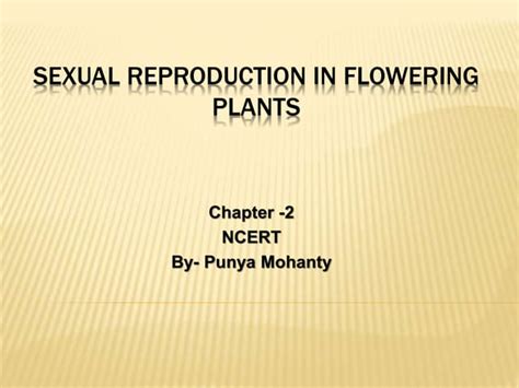 Sexual Reproduction In Flowering Plants Pptx