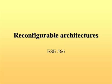 Ppt Reconfigurable Architectures Powerpoint Presentation Free Download Id9419764