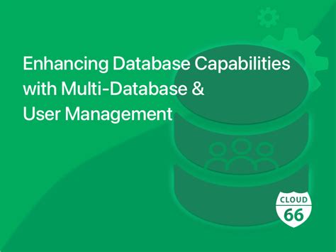 Enhancing Database Capabilities With Multi Database And User Management
