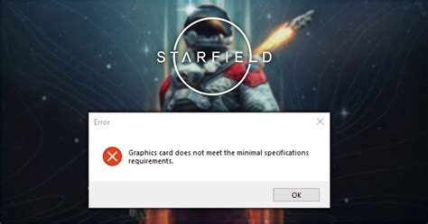 How To Fix The Starfield Graphics Card Does Not Meet Minimum Requirements Issue Techbriefly