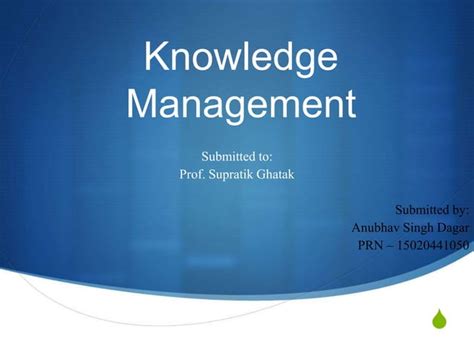 Knowledge Management Ppt Anubhav Singh Dagar Ppt