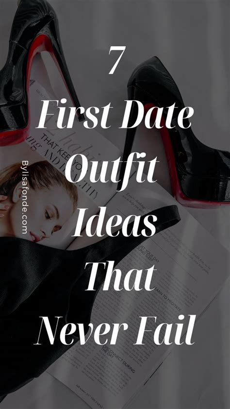 7 First Date Outfit Ideas That Never Fail By Lisa Fonde First Date
