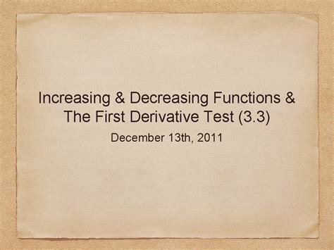 Increasing Decreasing Functions The First Derivative Test 3