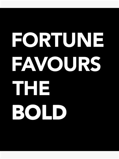 Fortune Favours The Bold Poster For Sale By Vladocar Redbubble