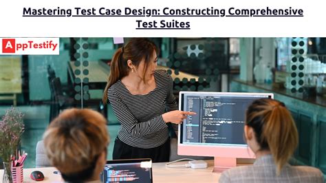 Mastering Test Case Design Constructing Comprehensive Test Suites