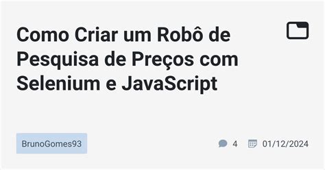 Como Criar Um Robô De Pesquisa De Preços Com Selenium E Javascript