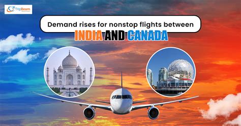 Demand Rises For Nonstop Flights Between India And Canada Tripbeam Ca