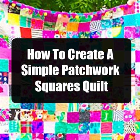 How To Create A Simple Patchwork Squares Quilt