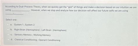 Solved According To Dual Process Theory When We Quickly Get