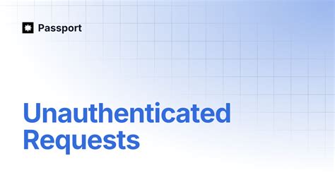 Unauthenticated Requests Passport