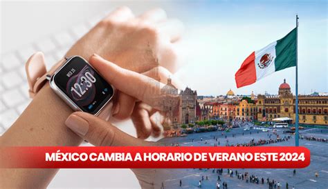 Cambio De Hora En México 2024 ¿cuáles Son Los Estados Donde Se