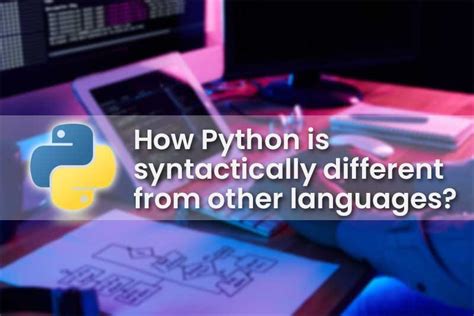 How Python Is Syntactically Different From Other Languages