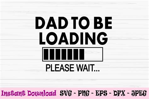 Dad To Be Loading Svg Dad Svg Fathers Day Svg New Dad Svg Dxf Png Eps Jpeg Cut File