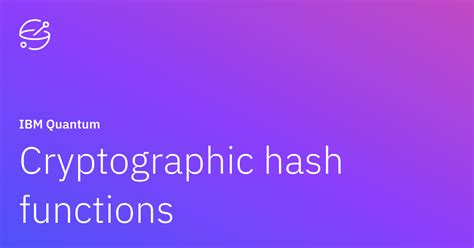 Cryptographic Hash Functions Ibm Quantum Learning