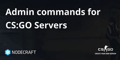 admin commands for cs go servers counter strike global offensive