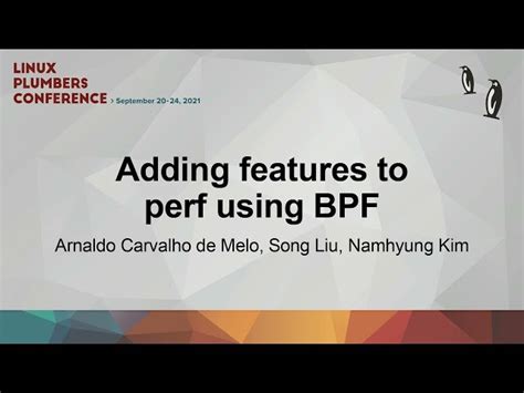Linux Plumbers Conference Talk Adding Features To Perf Using BPF From