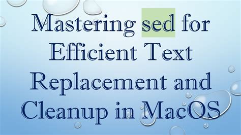 Mastering Sed For Efficient Text Replacement And Cleanup In Macos Youtube