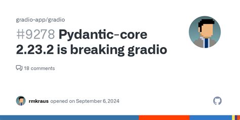 Pydantic Core 2232 Is Breaking Gradio · Issue 9278 · Gradio Appgradio · Github