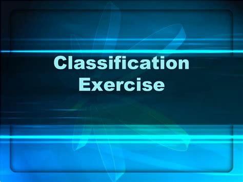 Ppt Classification Exercise Powerpoint Presentation Free Download